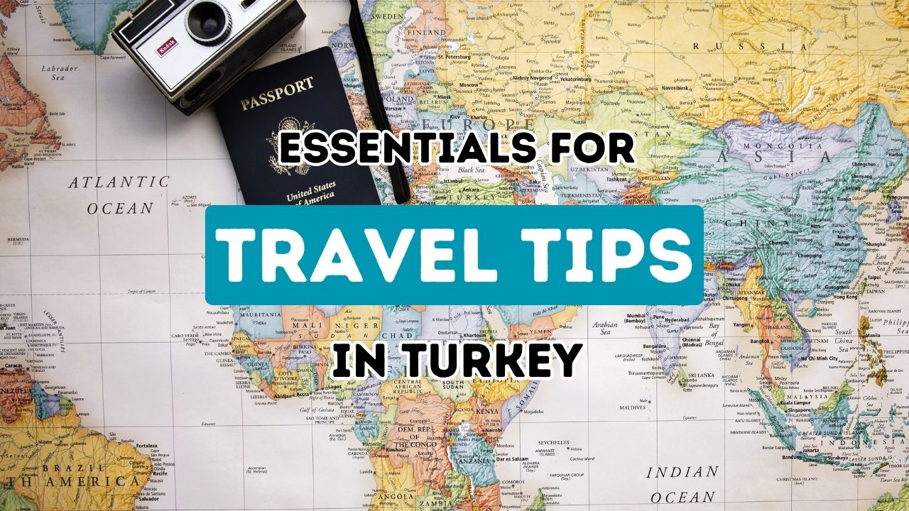 Critical Travel Advice for a Memorable Journey Through Turkey