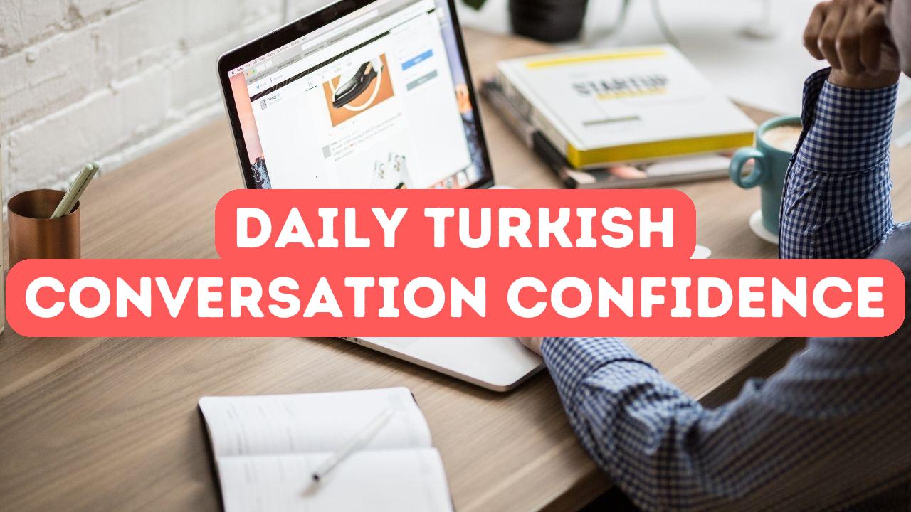 Turkish Conversation for Everyday Life: Building Confidence and Competence