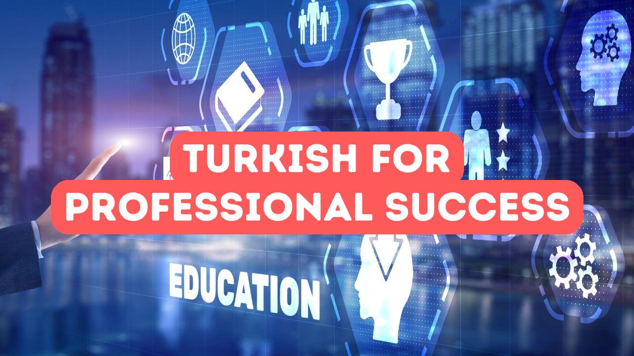 Turkish for Business: Language Skills for Professional Success