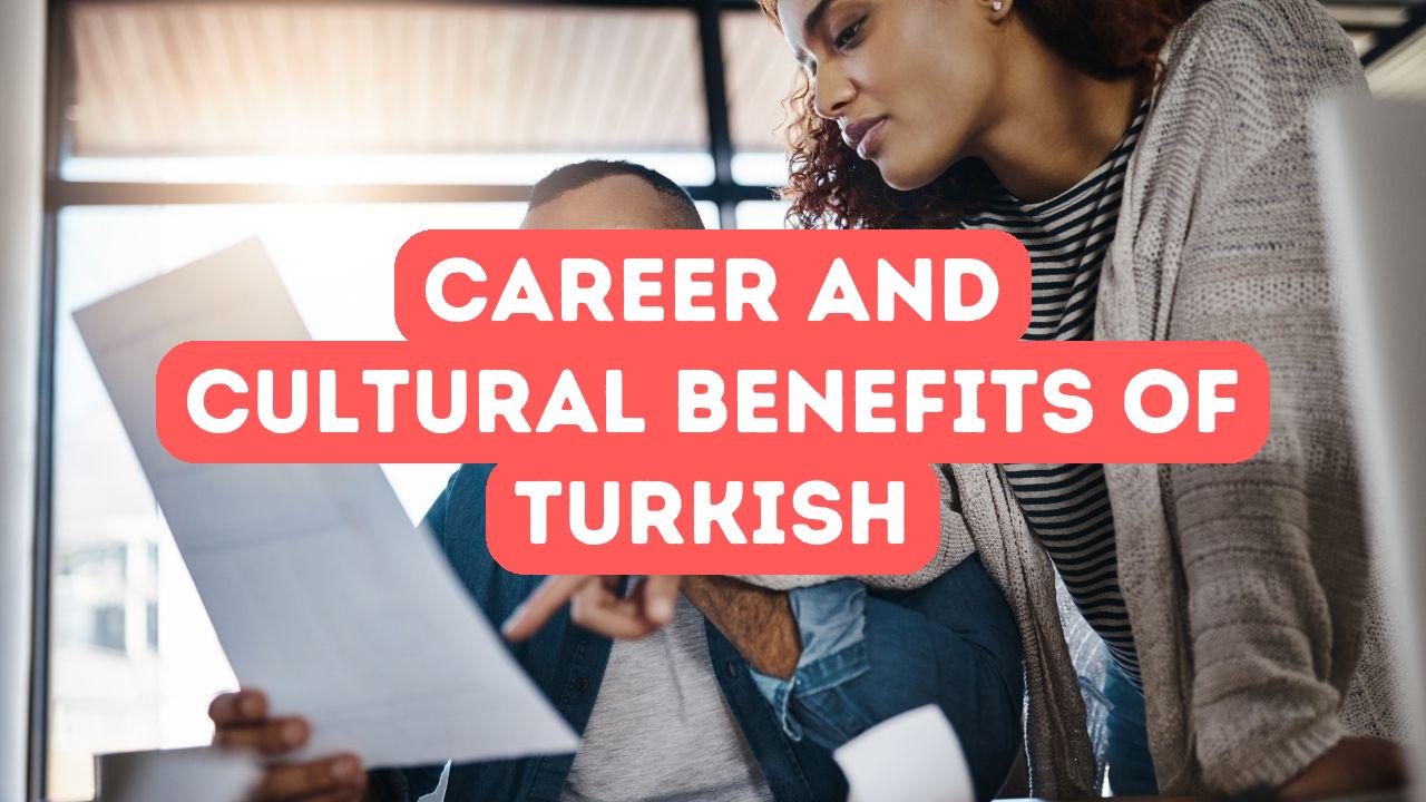Why Learn Turkish? Career Opportunities and Cultural Benefits