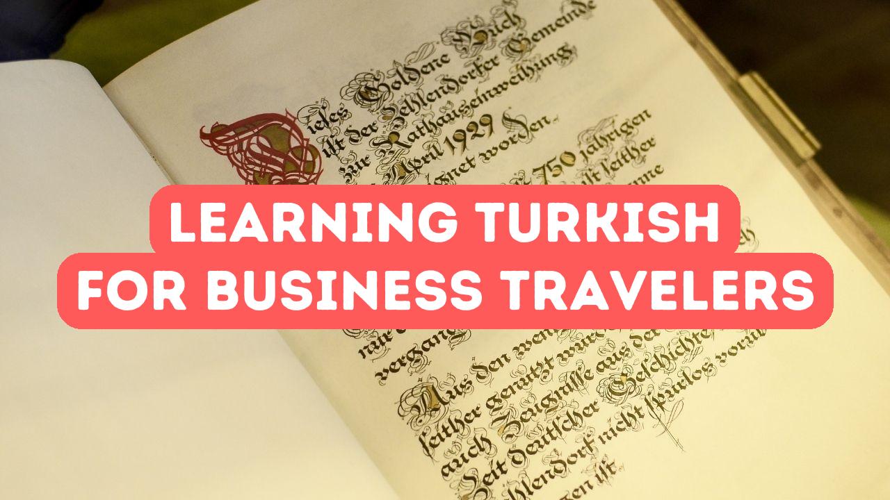 Benefits of Learning Turkish for Business Travelers