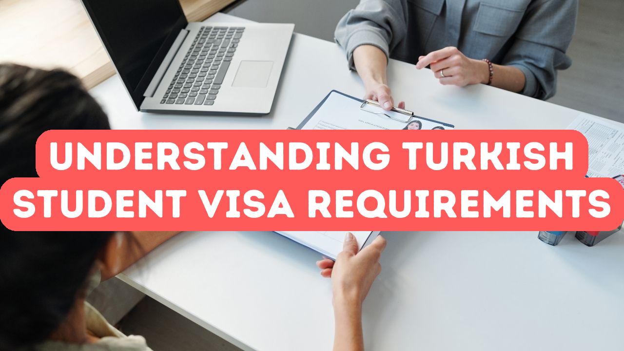 Understanding Turkish Student Visa Requirements