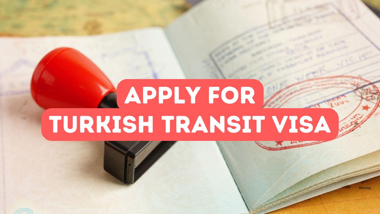 How to Apply for a Turkish Transit Visa