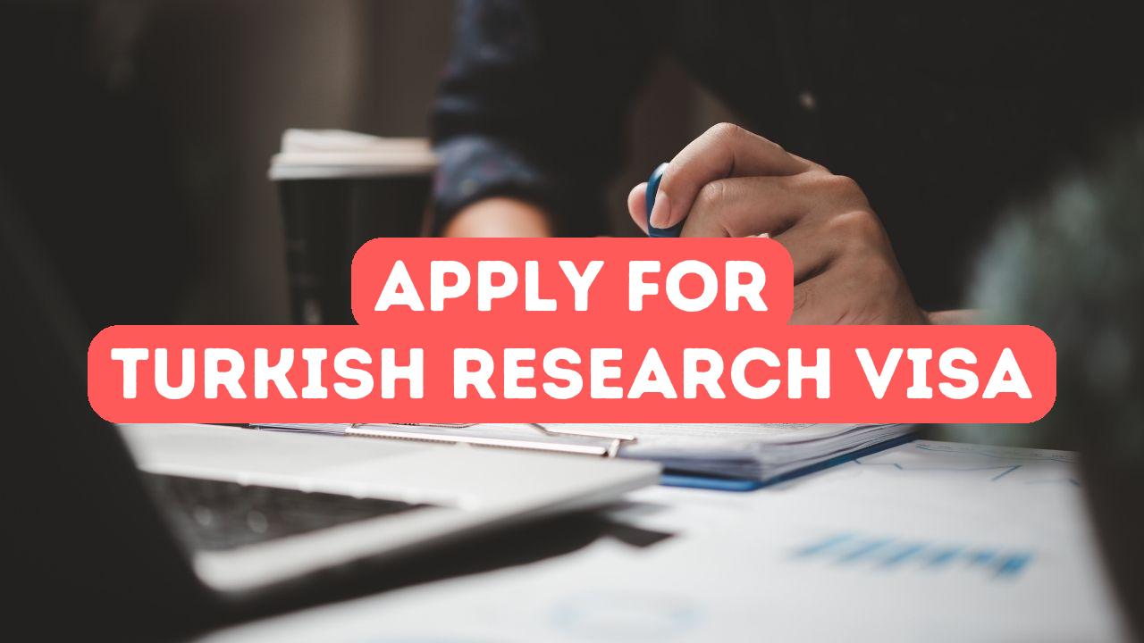 How to Apply for a Turkish Research Visa