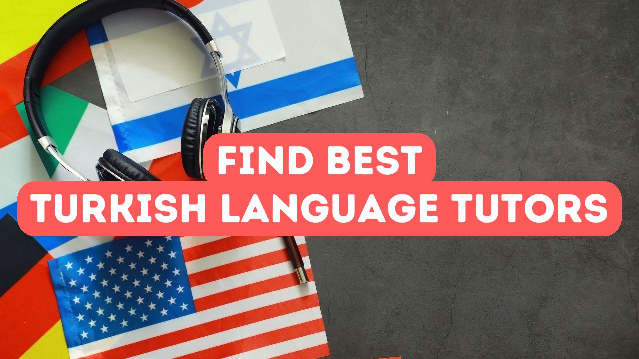 How to Find the Best Turkish Language Tutors