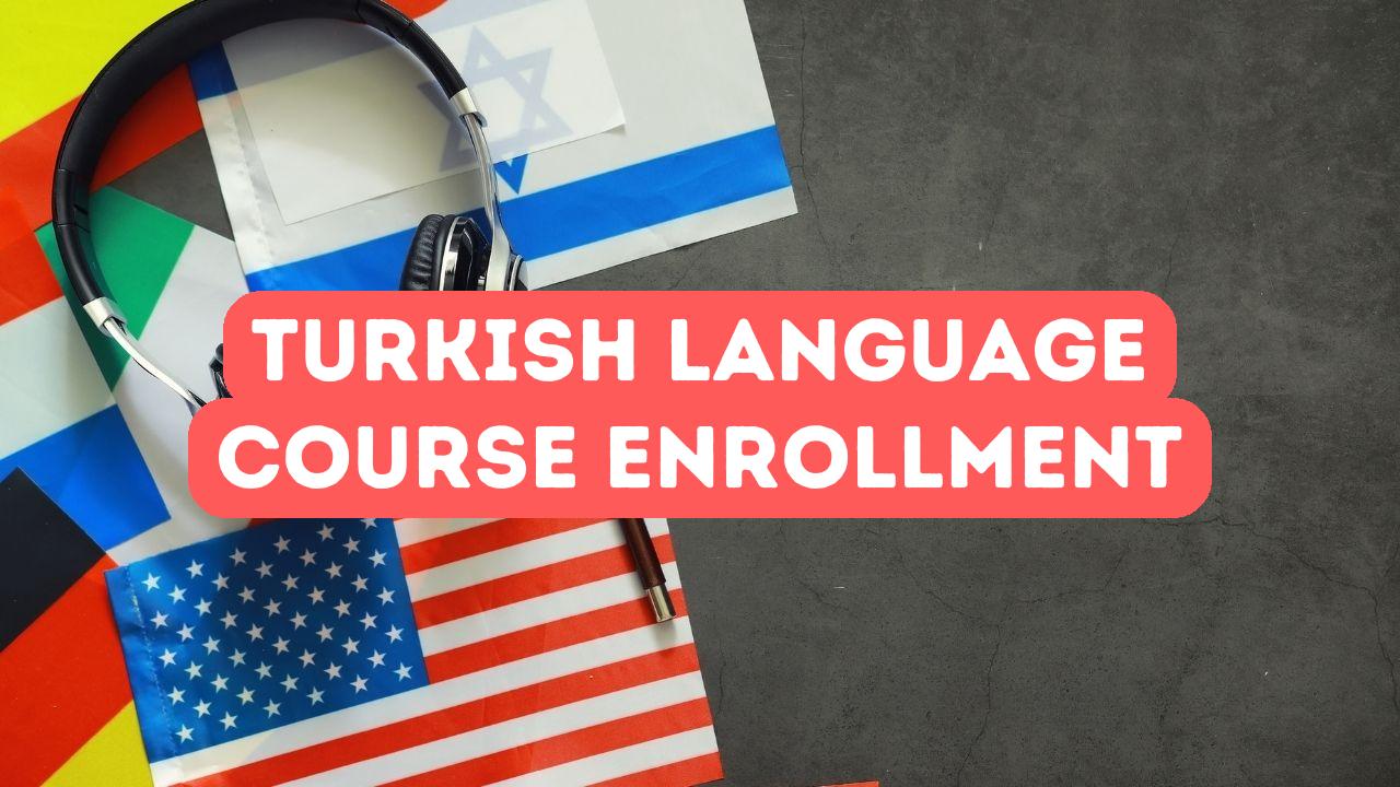 Guide to Turkish Language Course Enrollment
