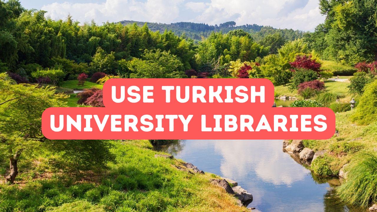 How to Use Turkish University Libraries