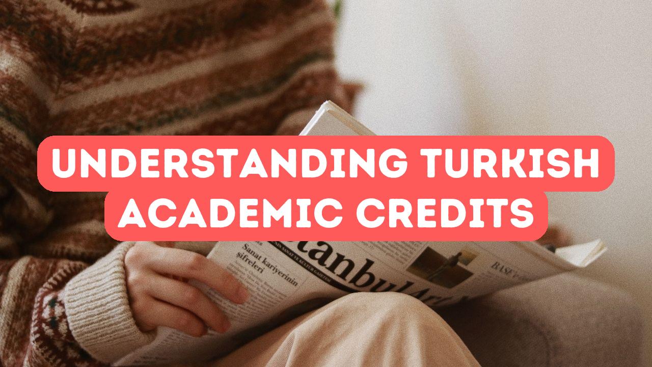 Understanding Turkish Academic Credits