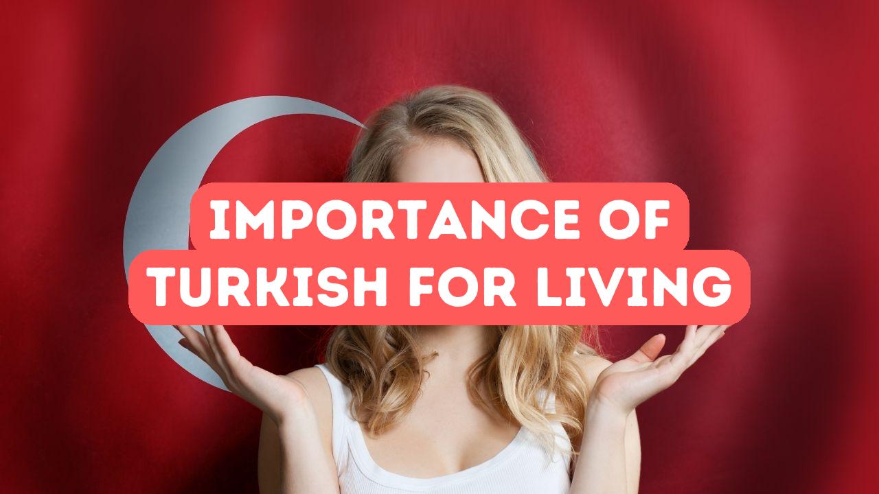 The Importance of Learning Turkish for Living in Turkey