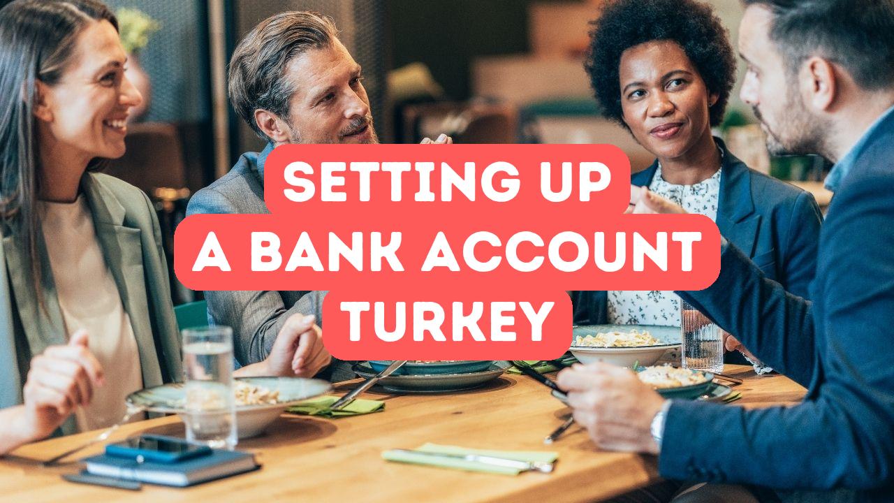 How to Set Up a Bank Account in Turkey