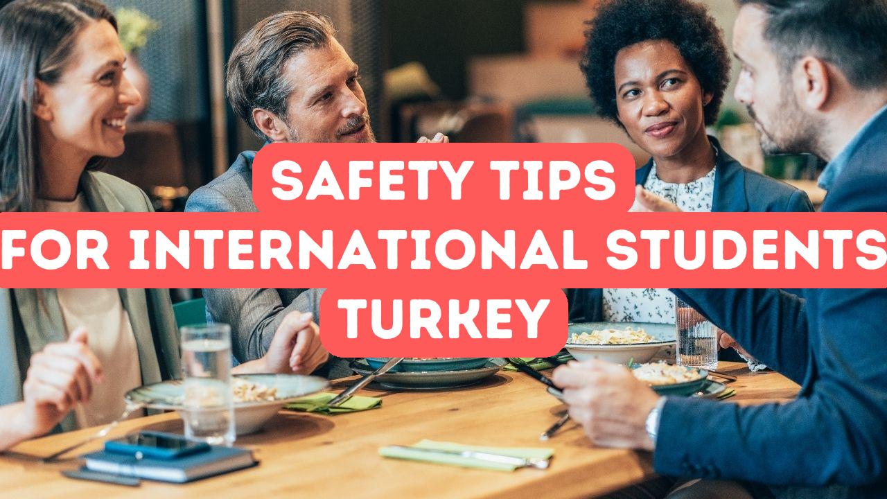 Safety Tips for International Students in Turkey