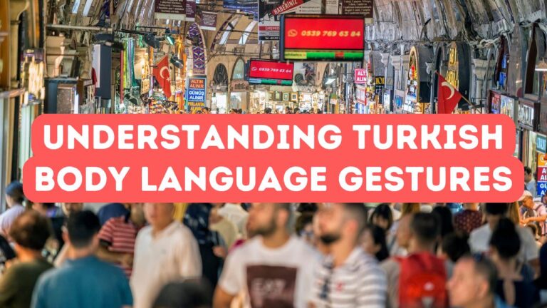 Understanding Turkish Body Language and Gestures