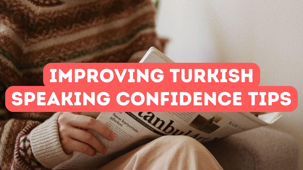 Improving Your Turkish Speaking Confidence