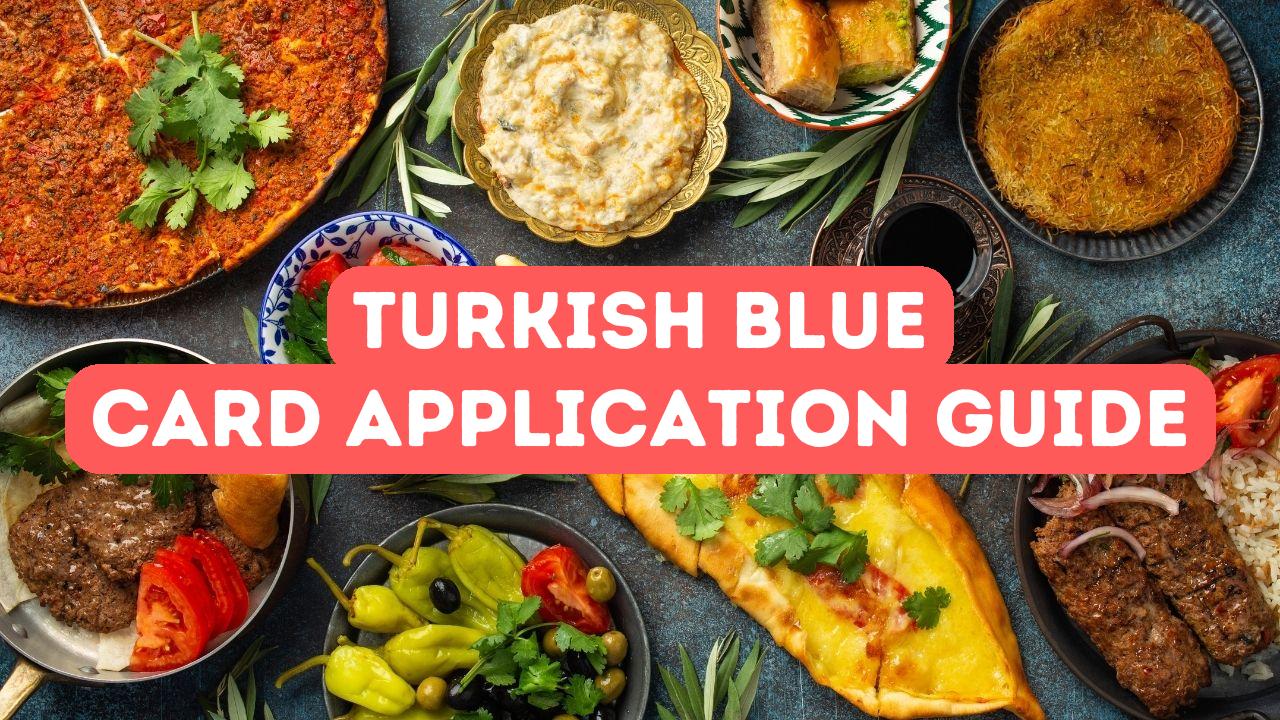 Applying for a Turkish Blue Card: What You Need to Know - Turkish ...