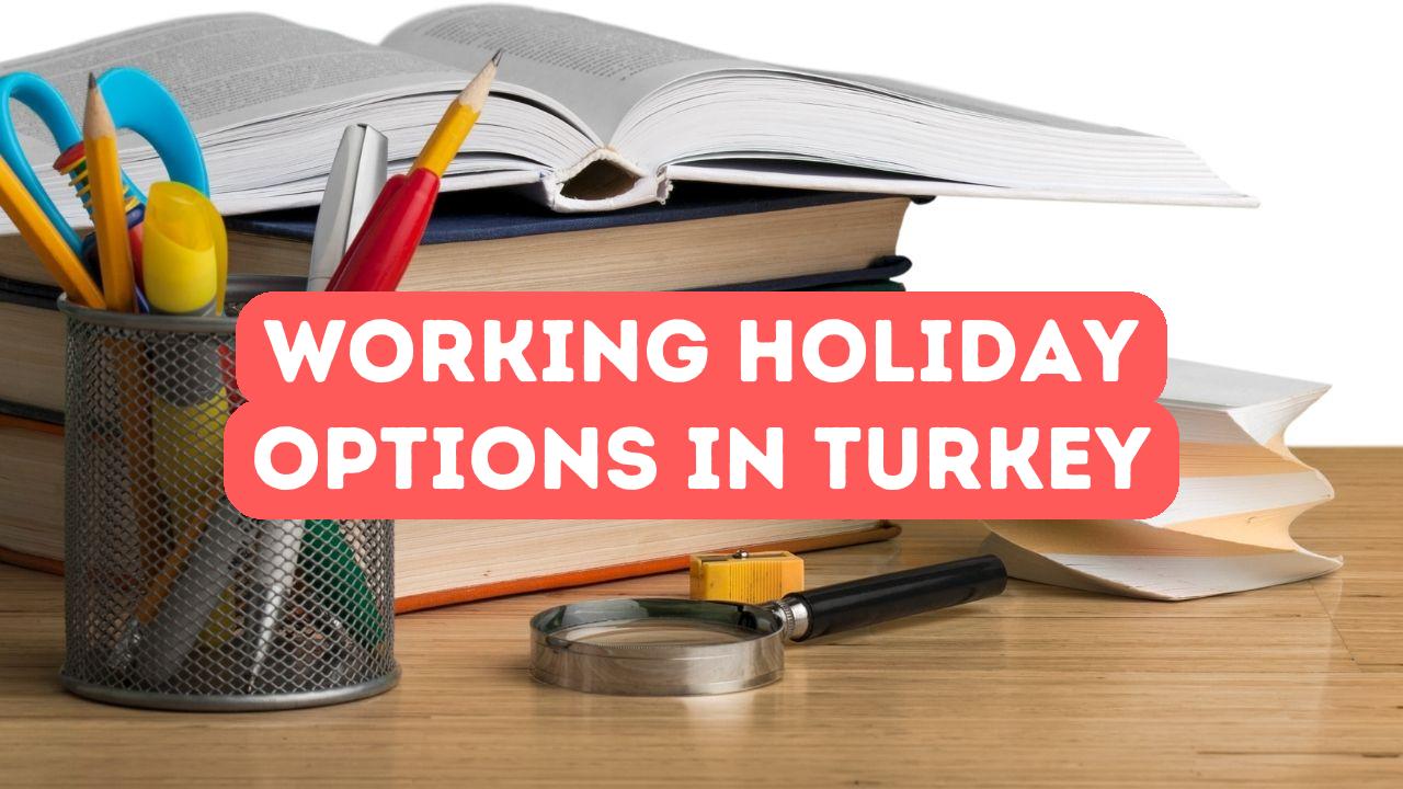 Working Holiday Options in Turkey - Turkish Council School